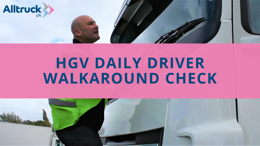 HGV Daily Driver Walkaround Check - Alltruck